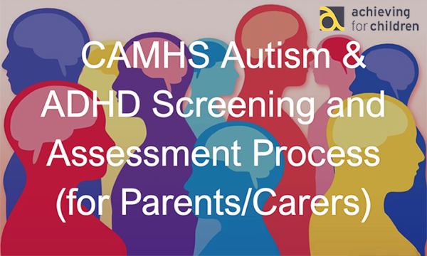 CAMHS Autism and ADHD screening/assessment process: information for ...